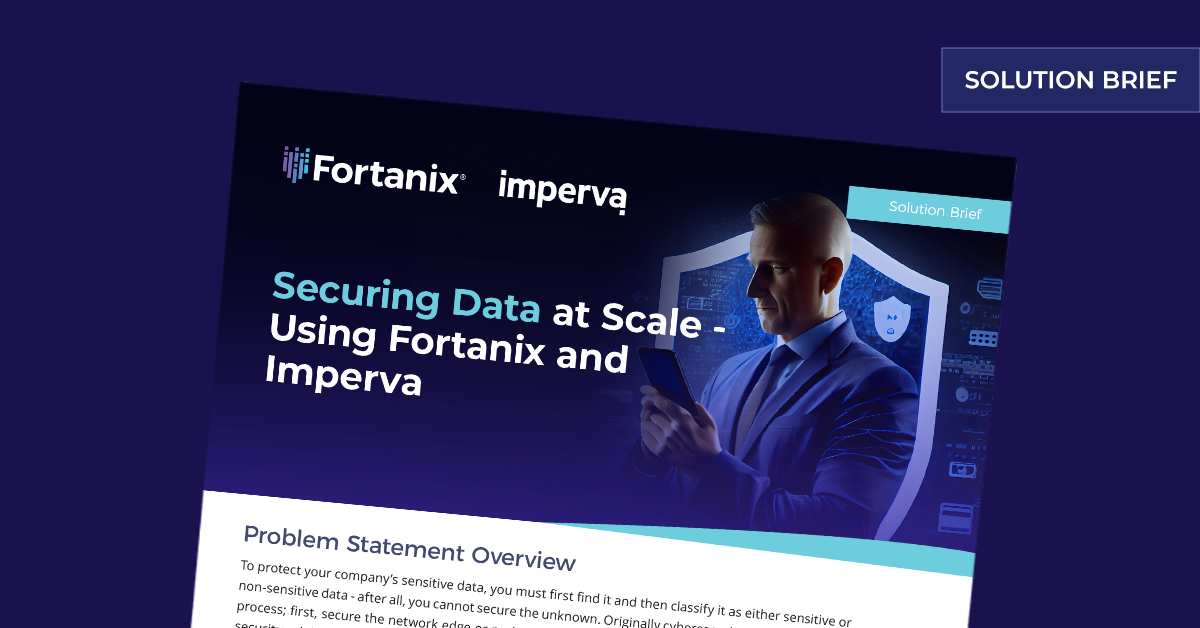 Securing Data at Scale - Using Fortanix and Imperva | Fortanix