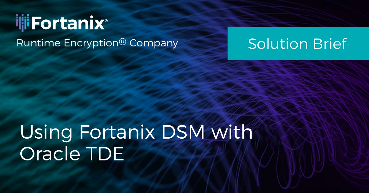 Using Fortanix DSM with Oracle TDE | Fortanix