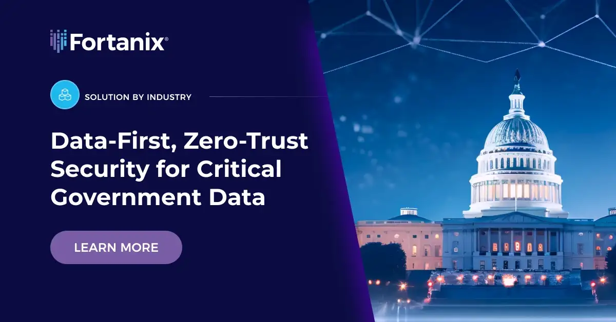 Data-First, Zero-Trust Security for Critical Government Data | Fortanix