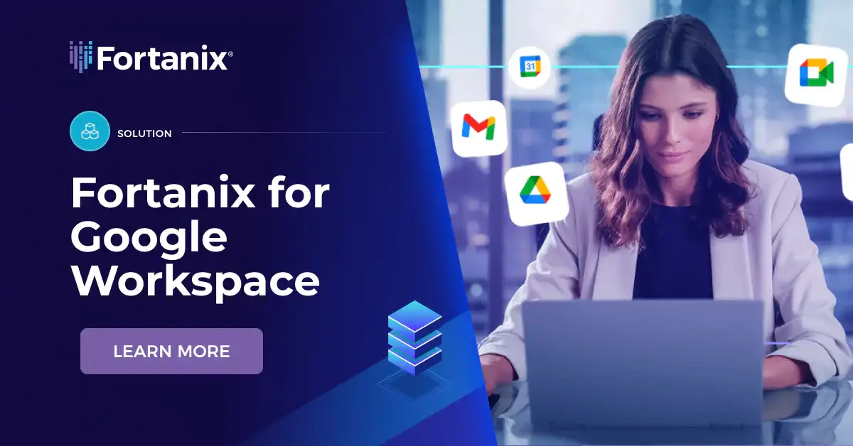 Google Workspace Security | Fortanix