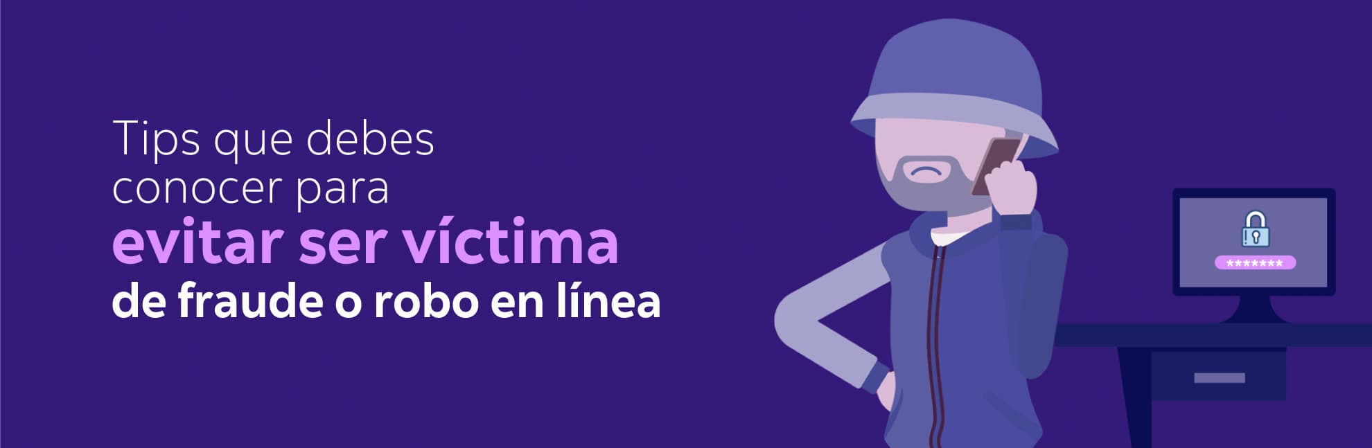 Conoce cómo evitar ser victima del fraude en línea